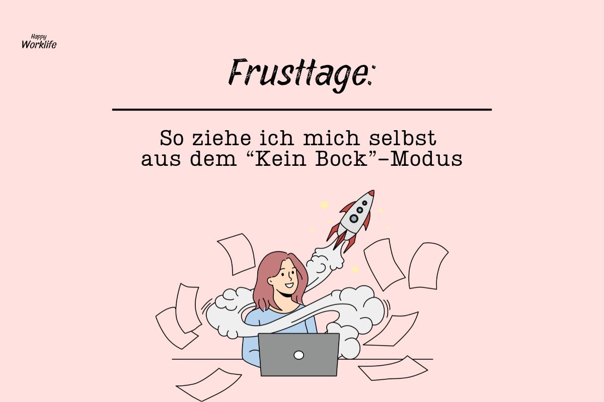 😕 Frusttage: So ziehe ich mich selbst aus dem “Kein Bock”-Modus - The ...