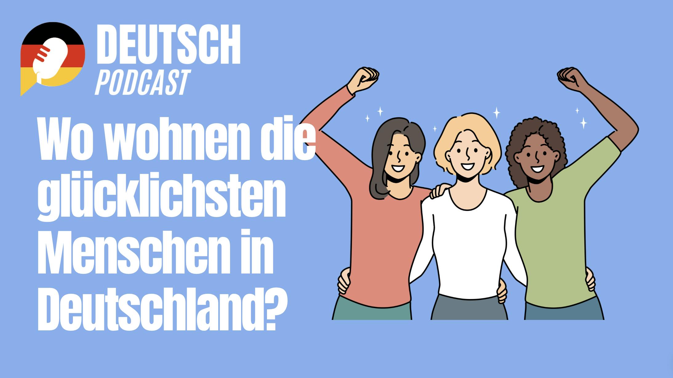 #150 Wo wohnen die glücklichsten Menschen in Deutschland? - Deutsch ...