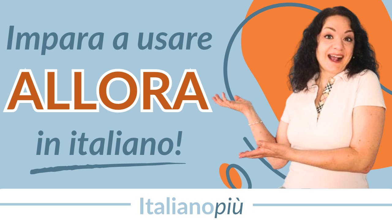 Impara a usare ALLORA - Italiano più