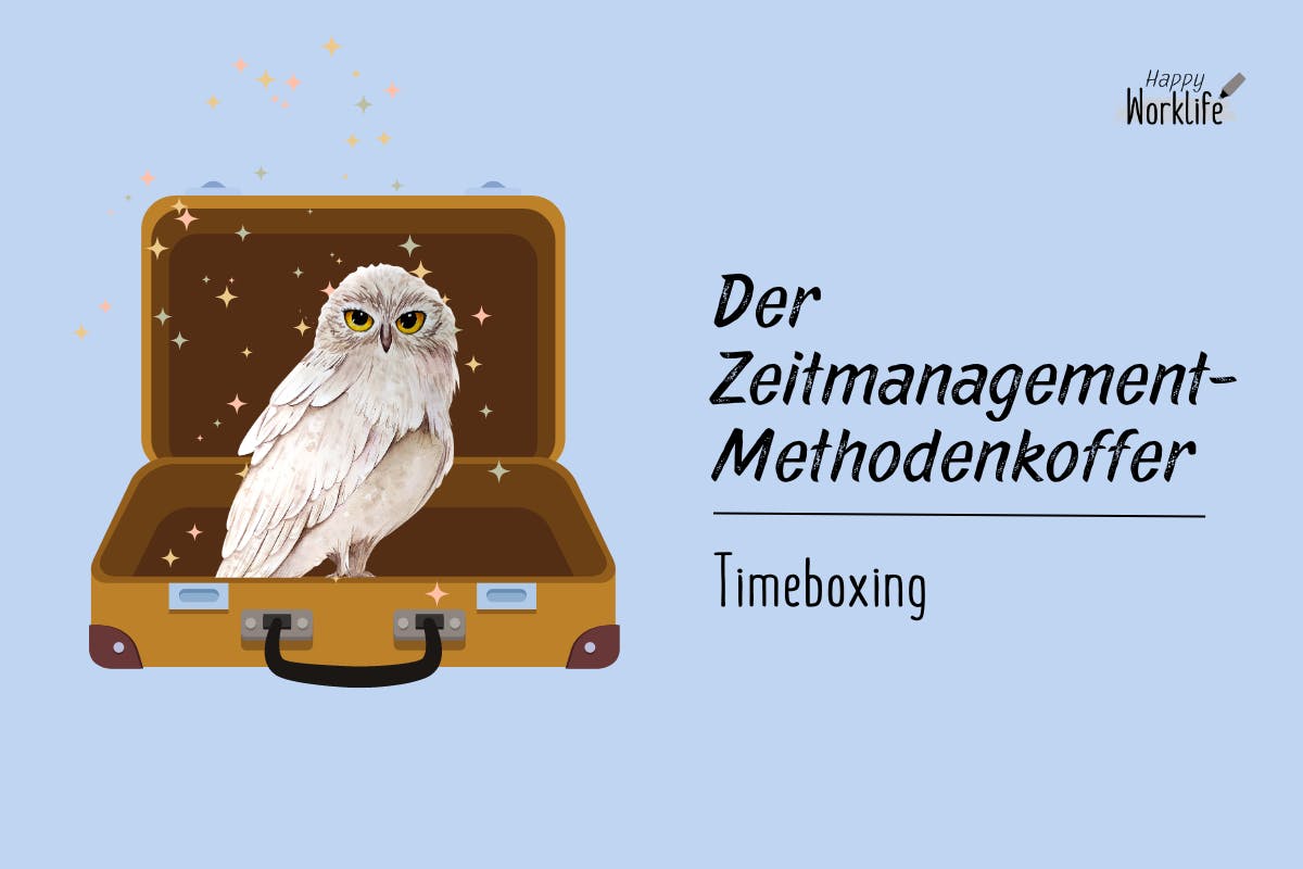 Dein Zeitmanagement-Methodenkoffer: Timeboxing - The Happy Worklife Club